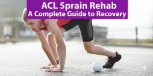 ACL Sprain Rehab: A Complete Guide to Recovery - Stonegate Health Rehab